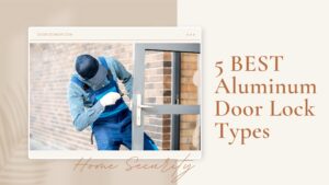 5 Best Aluminum Door Lock Types